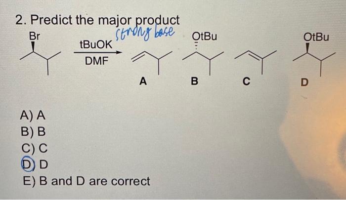 Solved 2. Predict the major product DMF tBuOK | Chegg.com Solved 2. Predict the major product DMF tBuOK | Chegg.com