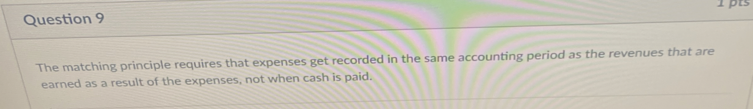 Solved Question 9The matching principle requires that | Chegg.com