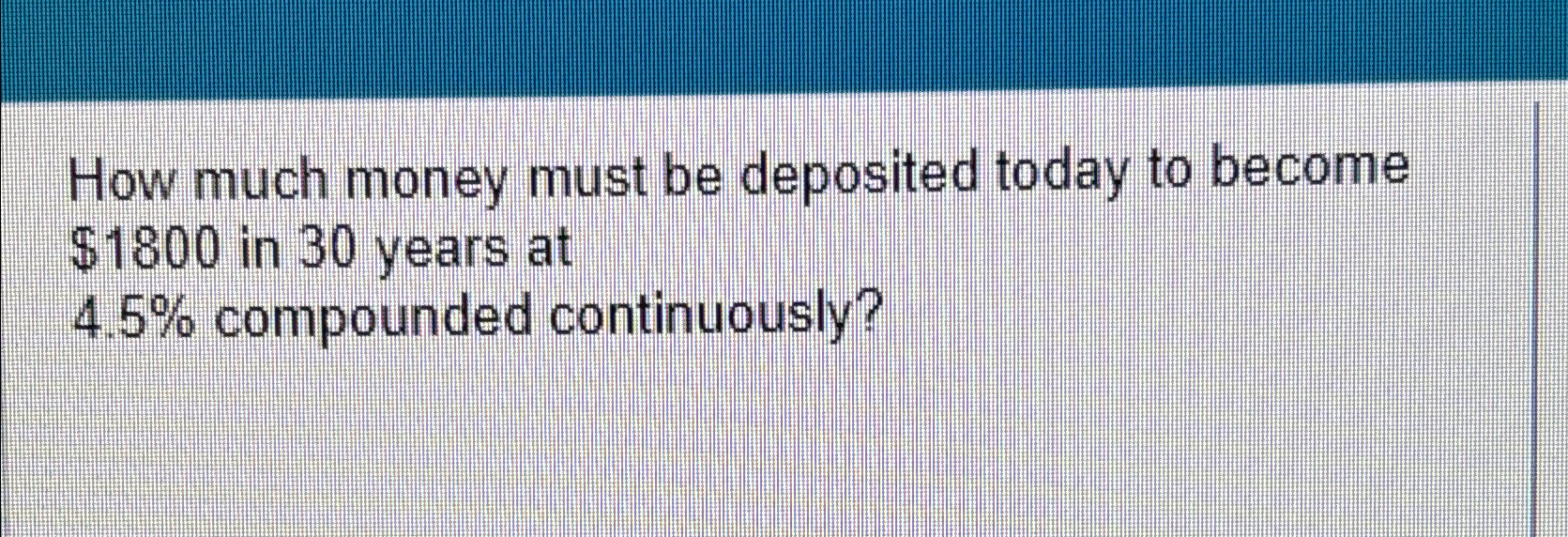 Solved How much money must be deposited today to become | Chegg.com