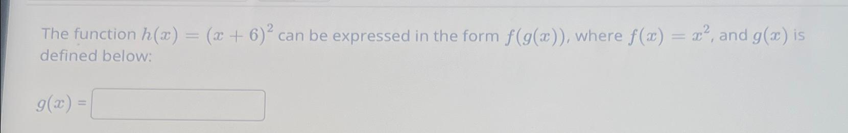 Solved The function h(x)=(x+6)2 ﻿can be expressed in the | Chegg.com