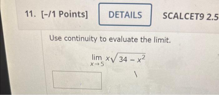 Solved Use continuity to evaluate the limit. limx→5x34−x2 | Chegg.com