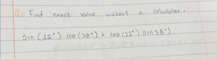 Solved 2. Find exact value without a calculator. | Chegg.com Solved 2. Find exact value without a calculator. | Chegg.com