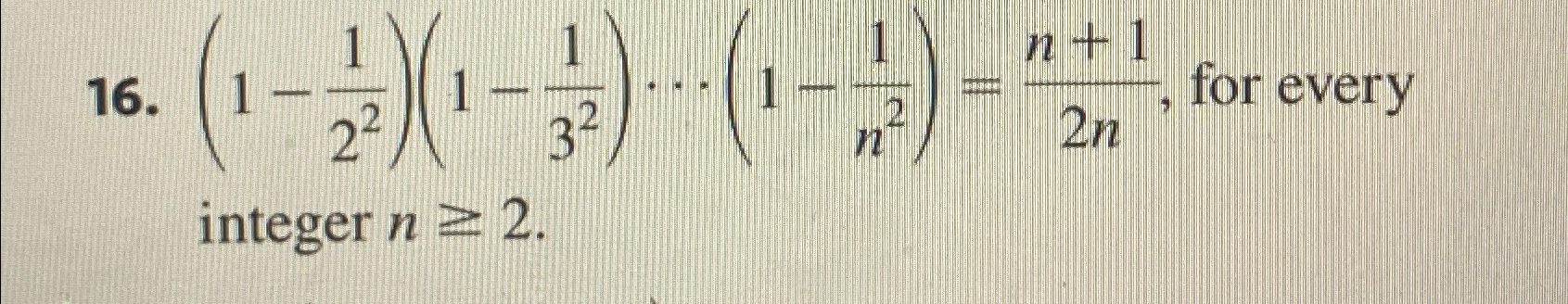 Solved (1-122)(1-132)cdots(1-1n2)=n+12n, ﻿for every integer | Chegg.com