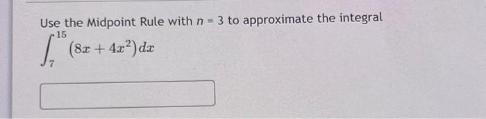 Solved Use the Midpoint Rule with n=3 to approximate the | Chegg.com