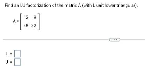 Solved Find an LU factorization of the matrix A (with L unit | Chegg.com