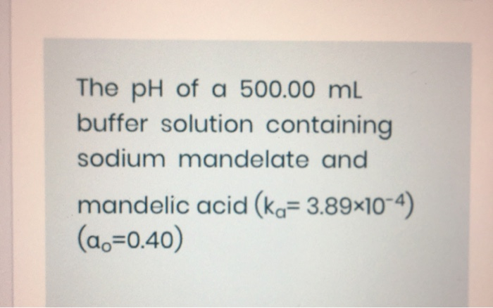 Solved The pH of a 500.00 mL buffer solution containing | Chegg.com