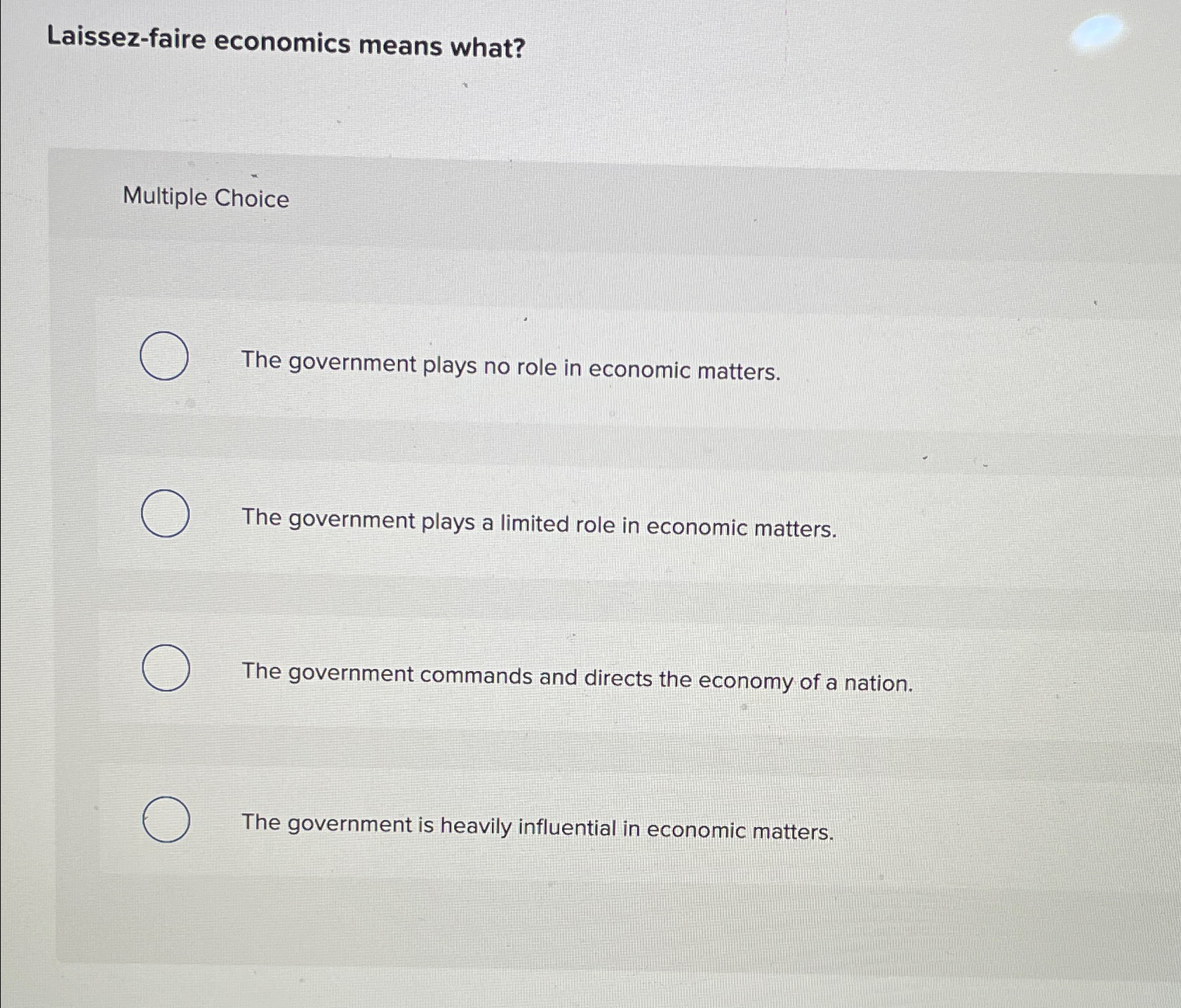Solved Laissez-faire economics means what?Multiple ChoiceThe | Chegg.com