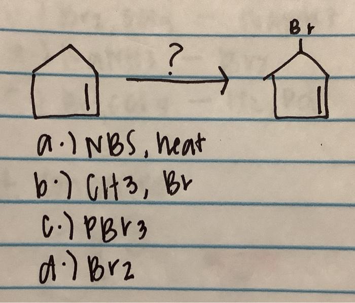 Solved BE ? a NBS, heat b.) Gt3, Br C.) PBr3 d.) Brz | Chegg.com