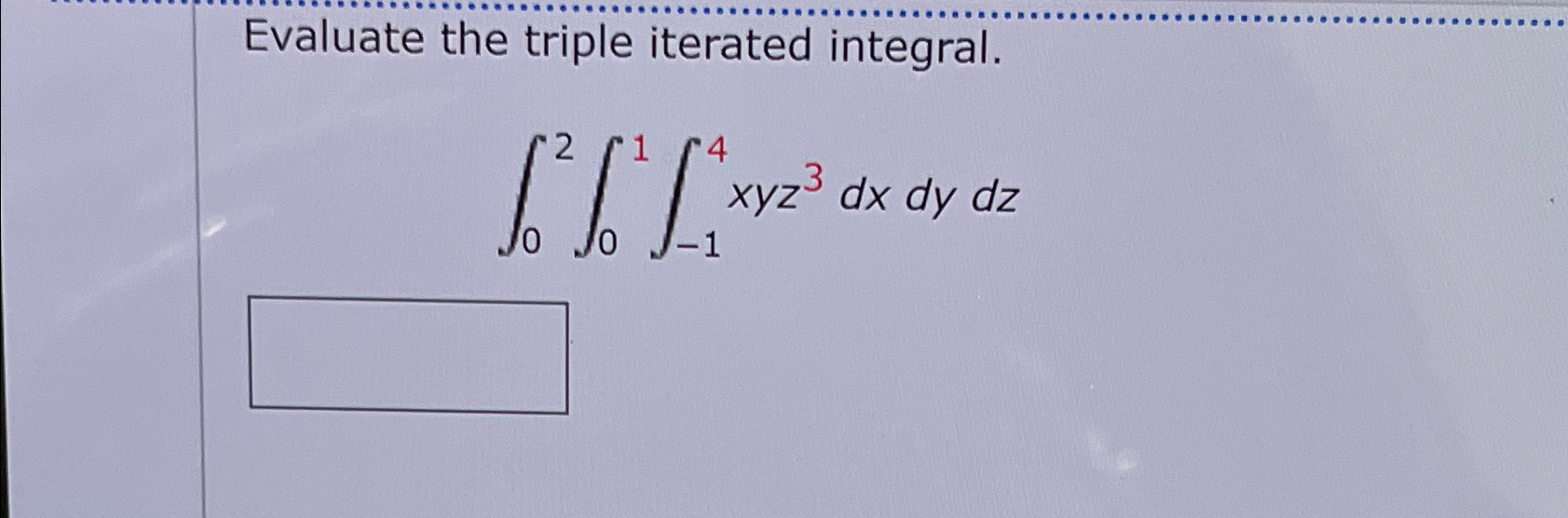 Solved Evaluate the triple iterated | Chegg.com