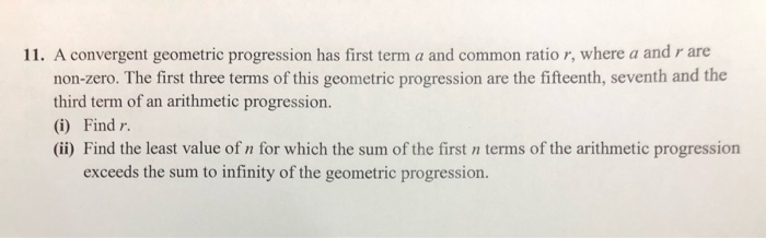 Solved 11. A convergent geometric progression has first term | Chegg.com