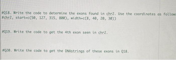 Solved \#Q18. Write the code to determine the exons found in | Chegg.com