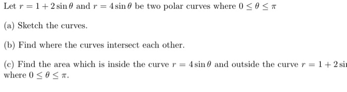 Solved Let r = 1+2sin 0 and r = 4sin 0 be two polar curves | Chegg.com