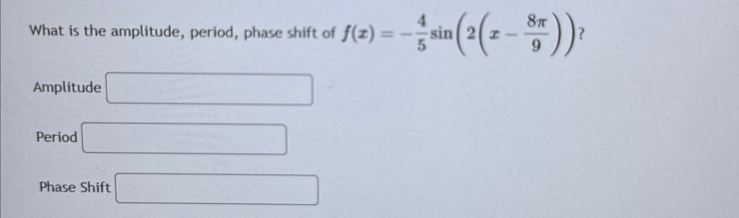 Solved What is the amplitude, period, phase shift of | Chegg.com