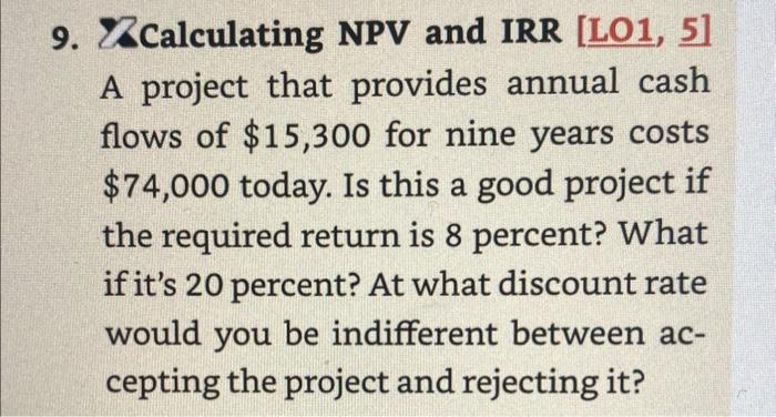 Solved 9. ZCalculating NPV and IRR [LO1,5] A project that | Chegg.com