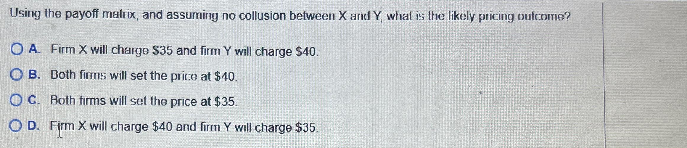 Solved Using the payoff matrix, and assuming no collusion | Chegg.com