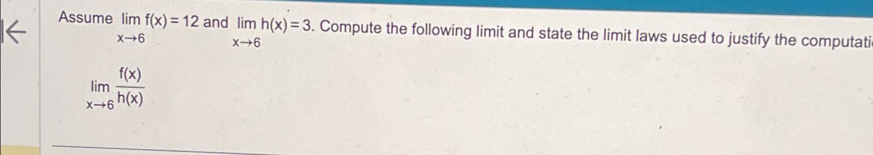 Solved Assume limx→6f(x)=12 ﻿and limx→6h(x)=3. ﻿Compute the | Chegg.com
