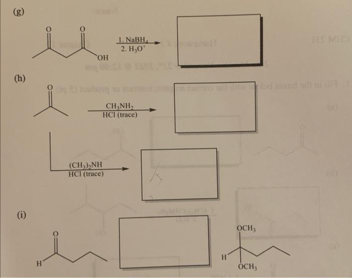 Solved (g) 1. NaBH42⋅H3O+ (h) HCl (trace) CH3NH2 (i) | Chegg.com
