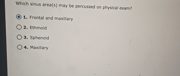 Solved Which sinus area(s) ﻿may be percussed on physical | Chegg.com