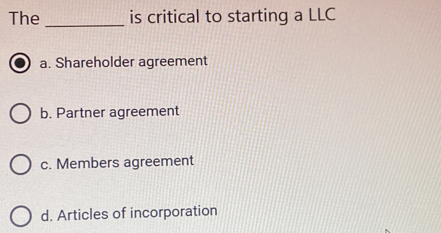 Solved Theis critical to starting a LLCa. ﻿Shareholder | Chegg.com