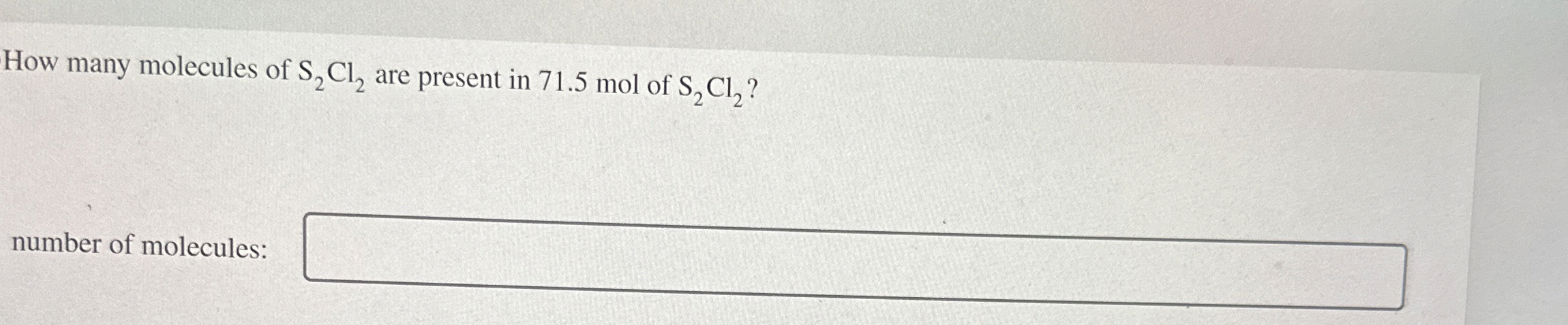 Solved How many molecules of S2Cl2 ﻿are present in 71.5mol | Chegg.com