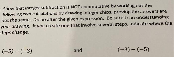 Solved - Show that integer subtraction is NOT commutative by | Chegg.com