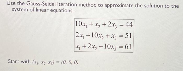 Solved Use The Gauss Seidel Iteration Method To Approximate
