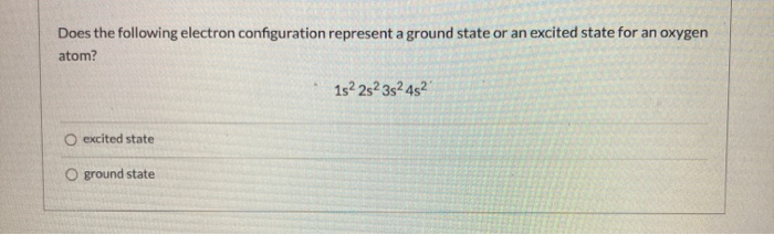 Solved Does the following electron configuration represent a | Chegg.com