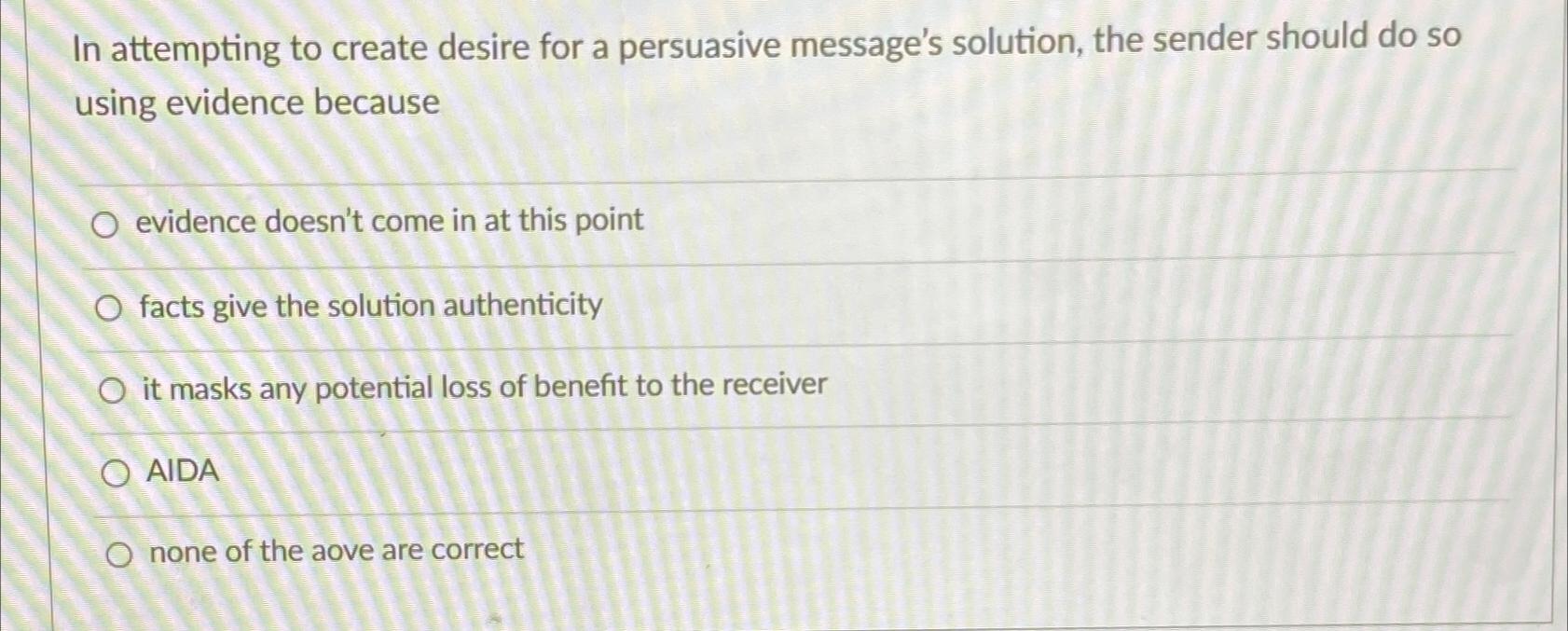 Solved In attempting to create desire for a persuasive | Chegg.com