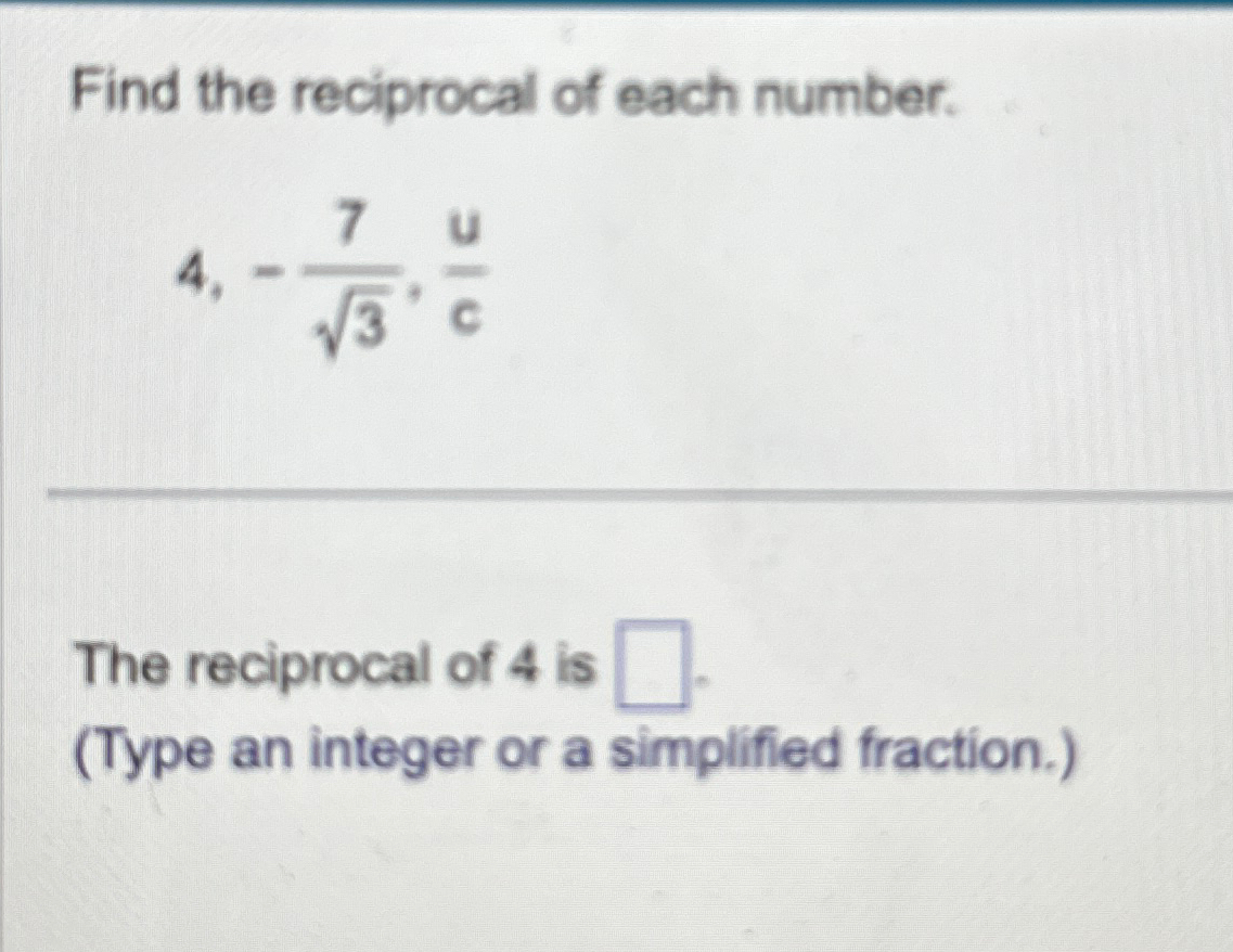 Solved Find the reciprocal of each number.4,-732,ucThe | Chegg.com
