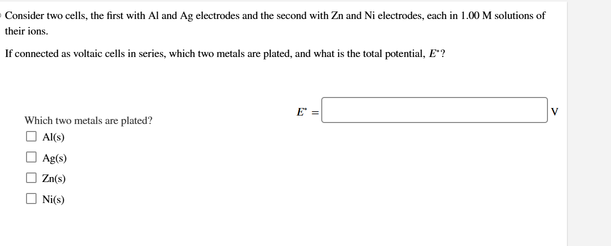 Solved Consider two cells, the first with Al ﻿and Ag | Chegg.com