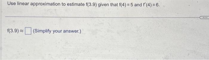 Solved Use linear approximation to estimate f(3.9) given | Chegg.com