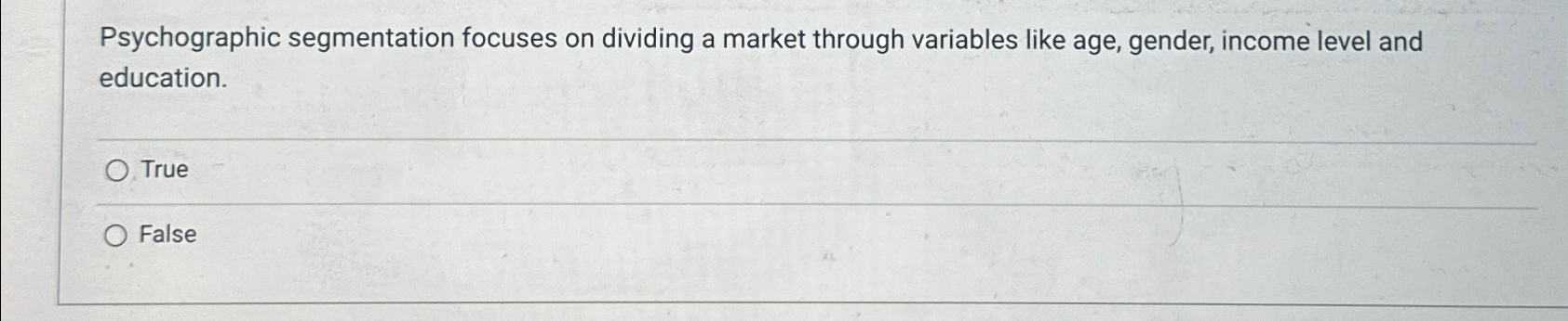 Solved Psychographic segmentation focuses on dividing a | Chegg.com