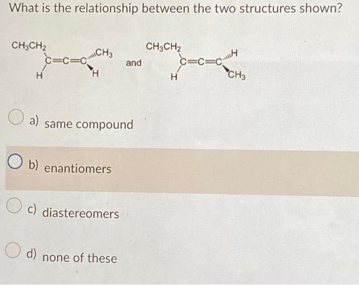 Solved What is the relationship between the two structures | Chegg.com