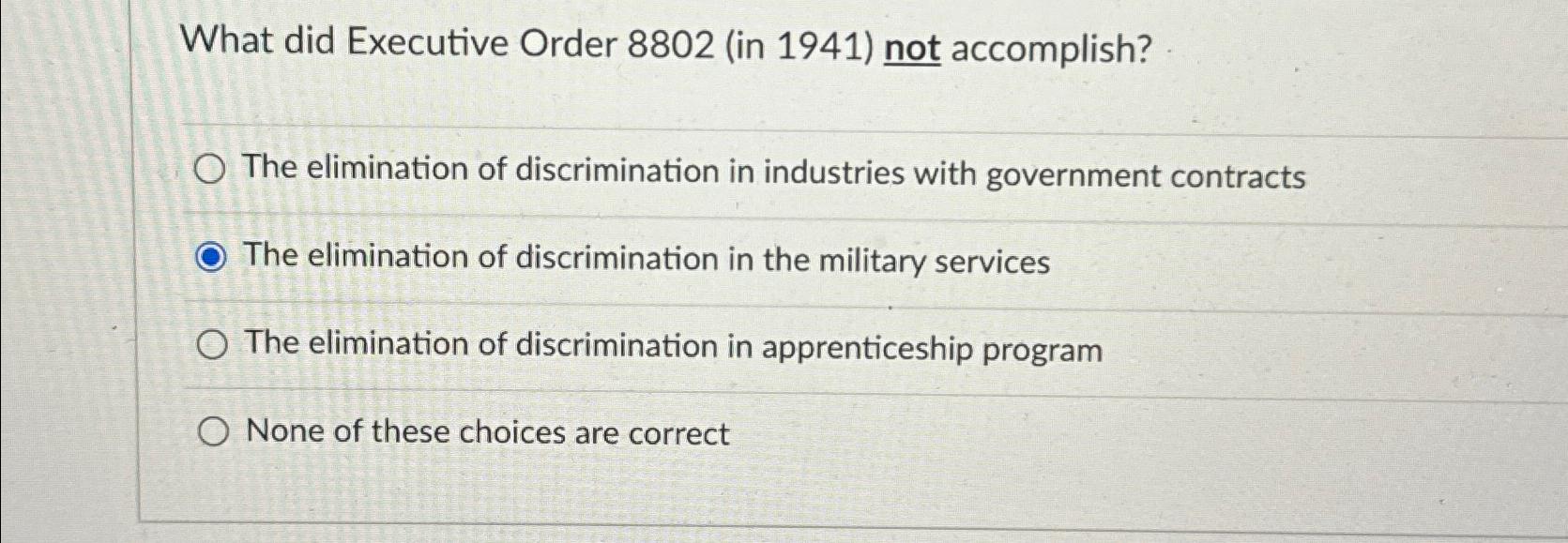Solved What did Executive Order 8802 (in 1941) ﻿not | Chegg.com