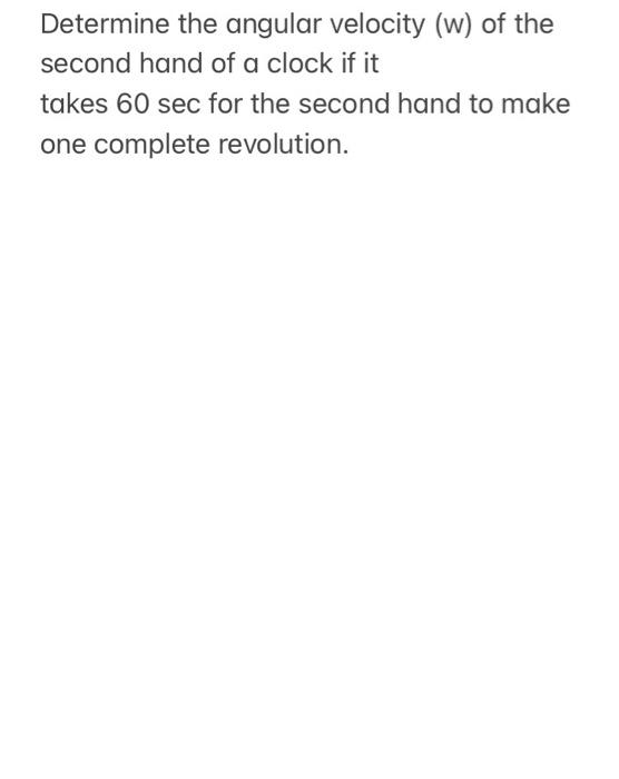 Solved Determine the angular velocity (w) of the second hand | Chegg.com