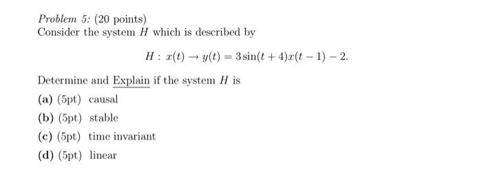 Solved Problem 5: (20 points) Consider the system H which is | Chegg.com