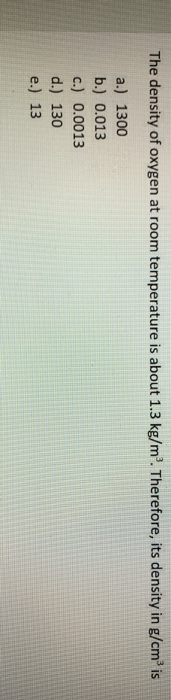 Solved The density of oxygen at room temperature is about | Chegg.com