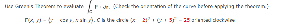 Solved Use Green's Theorem to ﻿evaluate ∫C﻿F*dr. (Check ﻿the | Chegg.com