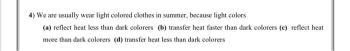Solved 4) We are usually wear light colored clothes in | Chegg.com