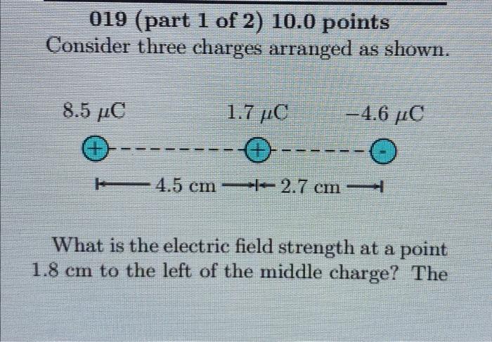 Solved 019 (part 1 of 2 ) 10.0 points Consider three charges | Chegg.com