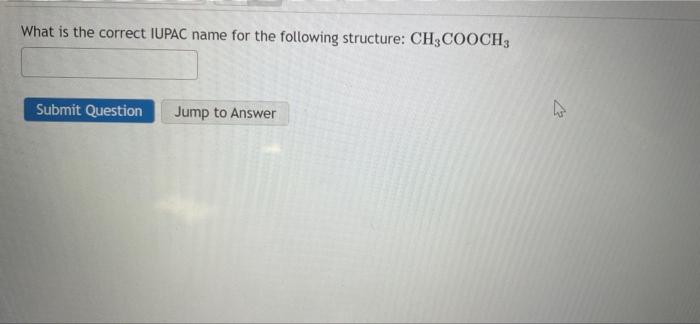 Solved What is the IUPAC classification of CH3CH₂COOCH3? O | Chegg.com