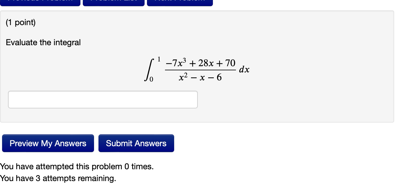 Solved Evaluate the integral∫01-7x3+28x+70x2-x-6dxYou have | Chegg.com