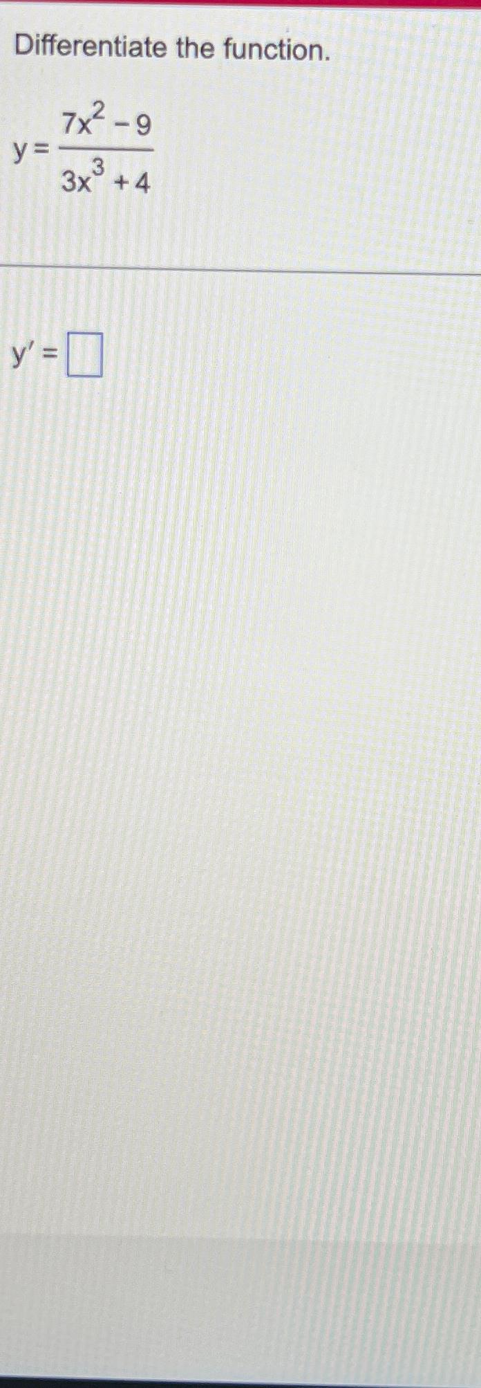 Solved Differentiate the function.y=7x2-93x3+4y'= | Chegg.com