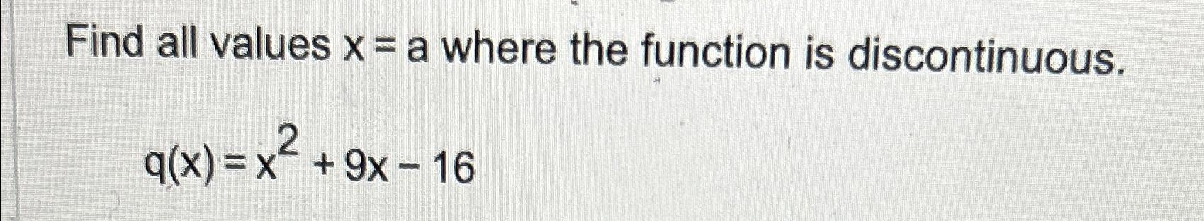 Solved Find all values x=a where the function is | Chegg.com