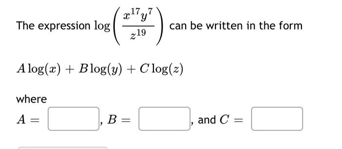 Solved The expression log(z19x17y7) can be written in the | Chegg.com