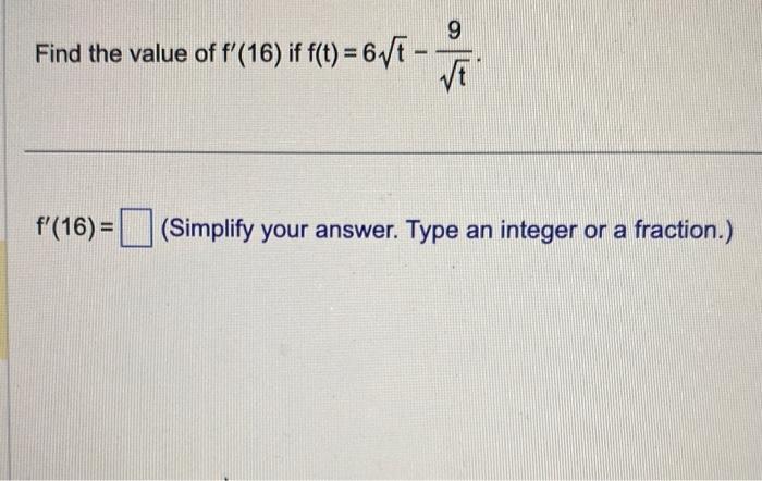 Solved Find the value of f′(16) if f(t)=6t−t9 f′(16)= | Chegg.com
