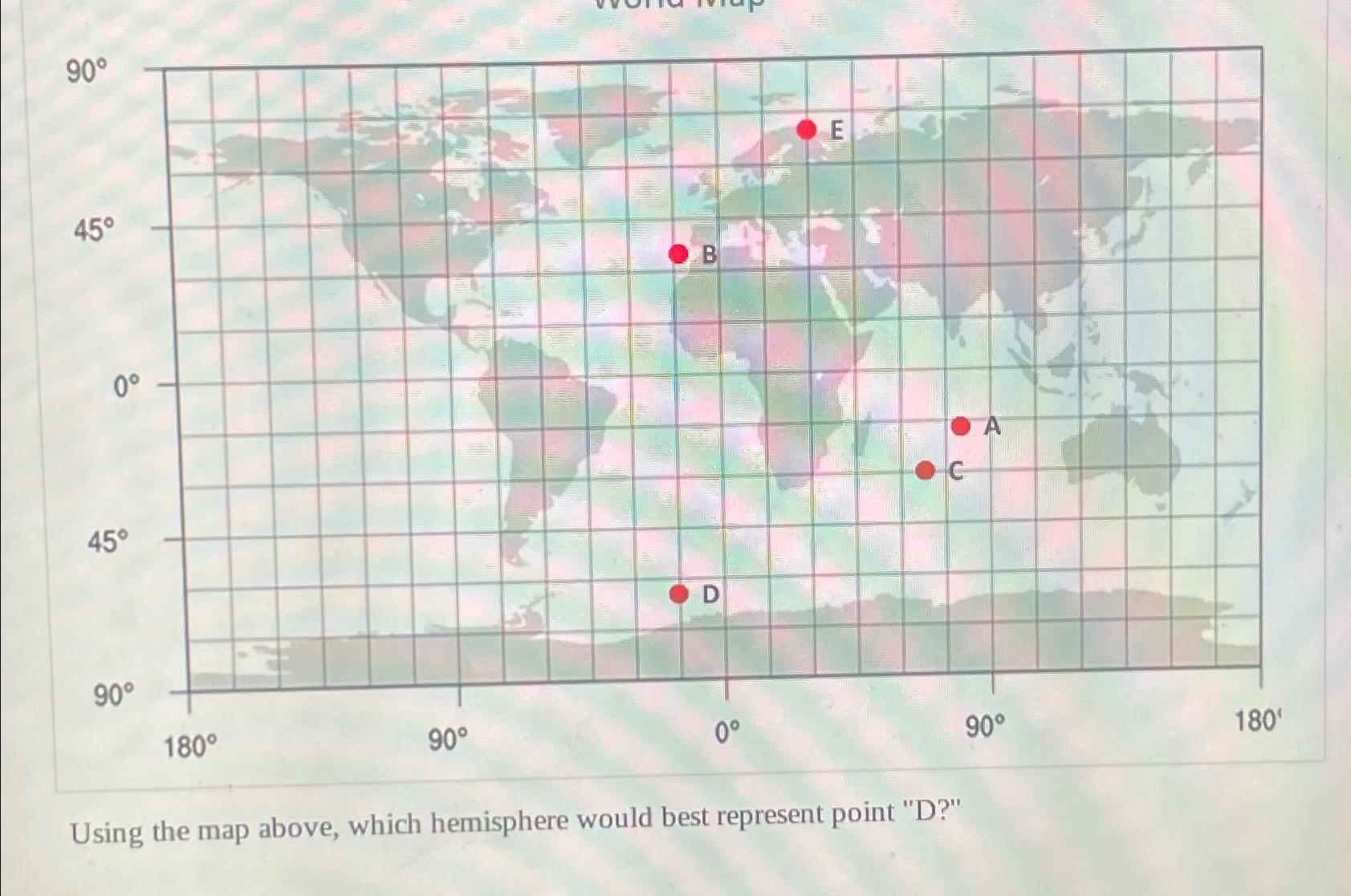 Solved Using the map above, which hemisphere would best | Chegg.com