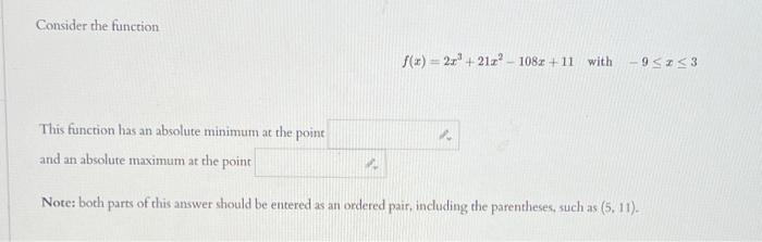 Solved Consider the function f(x)=2x3+21x2−108x+11 with | Chegg.com