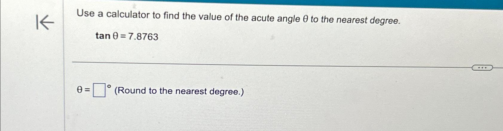 Solved Use a calculator to find the value of the acute angle | Chegg.com