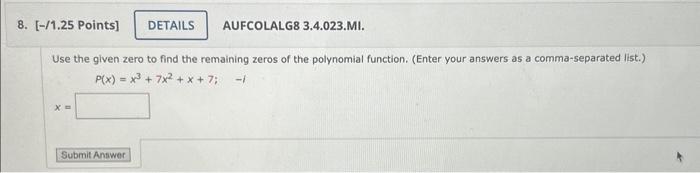Solved Use the given zero to find the remaining zeros of the | Chegg.com
